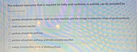 Solved The Reduced Coenzyme That Is Required For Fatty Acid