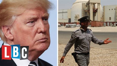 Explained What Is The Iran Nuclear Deal Lbc