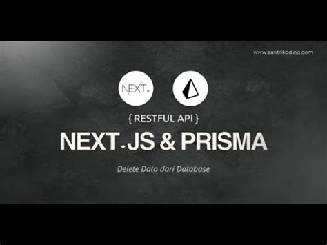 Tutorial Restful API Di Next Js App Router Dan Prisma 7 Delete
