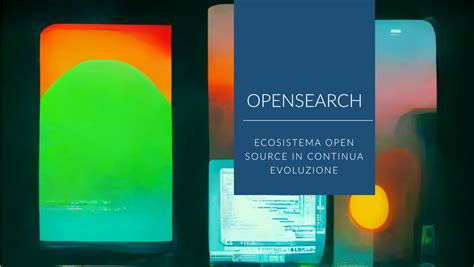 opensearch un ecosistema open source in continua evoluzione
