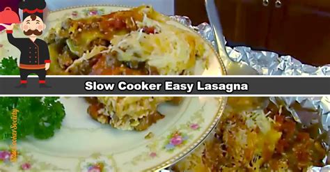 Easy And Delicious Slow Cooker Lasagna Recipe