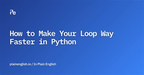 How To Make Your Loop Way Faster In Python