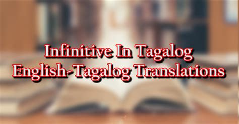 Infinitive In Tagalog English To Tagalog Translations