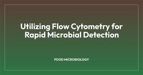Utilizing Flow Cytometry For Rapid Microbial Detection Food Safety