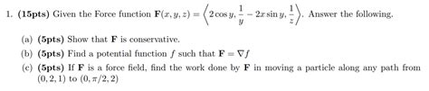 Solved 1 1 15pts Given The Force Function Fx Y Z 2