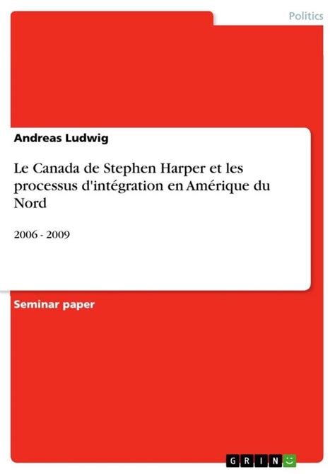 Le Canada De Stephen Harper Et Les Processus D Int Gration En Am Rique
