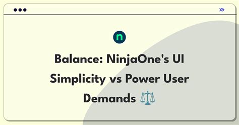 Ninjaone Ui Simplicity Vs Advanced Features Product Tradeoff Nextsprints Ninjaone Ui Simplicity Vs Advanced Features Product Tradeoff Nextsprints