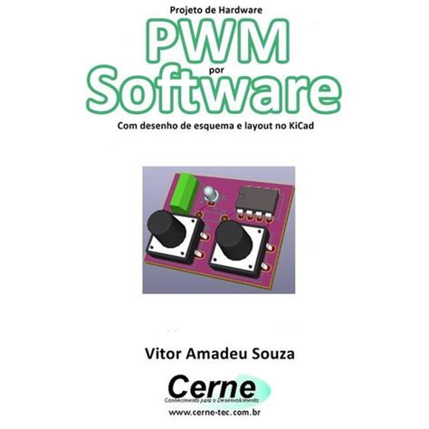 Projeto De Hardware Pwm Por Software Desenho De Esquema E Layout No