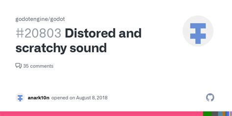 Distored And Scratchy Sound · Issue 20803 · Godotenginegodot · Github