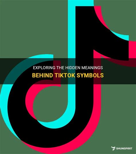 Exploring The Hidden Meanings Behind Tiktok Symbols Shunspirit