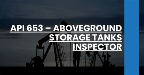 Api 653 Aboveground Storage Tanks Inspector Api Prep