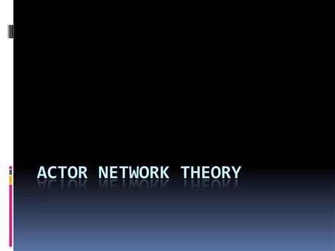Actor Network Theory Pptx