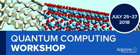 Quantum Computing Workshop Argonne Leadership Computing Facility