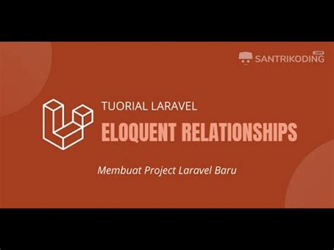 Tutorial Laravel Eloquent Relationships #2 : Membuat Project Laravel - YouTube
