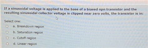 Solved If A Sinusoidal Voltage Is Applied To The Base Of A