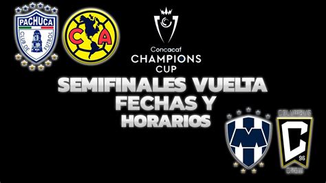 HORARIOS CANALES Y FECHAS DONDE VER SEMIFINALES VUELTA CONCACHAMPIONS CUP YouTube