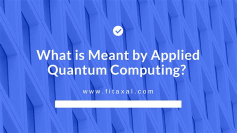 What Is Meant By Applied Quantum Computing All You Need To Know