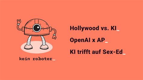 🤖🤞 Hollywood Vs Ki Openai X Ap Ki Trifft Auf Sex Ed