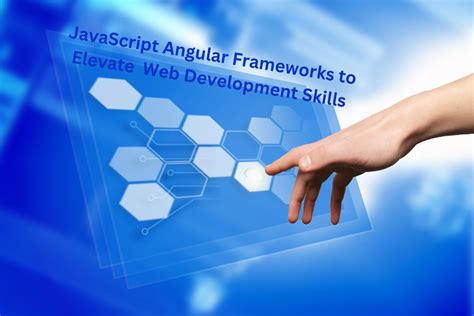 top javascript angular frameworks to elevate your web development