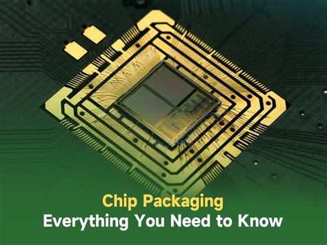 Chip Packaging Everything You Need To Know Pcba Manufacturers