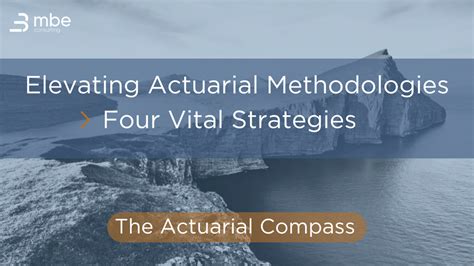 Elevating Actuarial Methodologies Four Vital Strategies