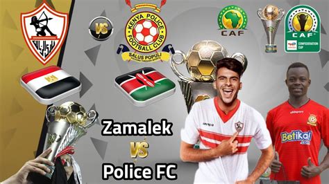موعد مباراة الزمالك والشرطة الكيني القادمة في ذهاب دور ال32 من