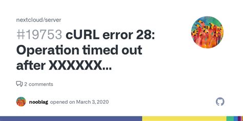 Curl Error 28 Operation Timed Out After Xxxxxx Milliseconds · Issue