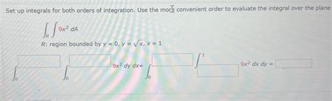 Solved Set Up Integrals For Both Orders Of Integration Use