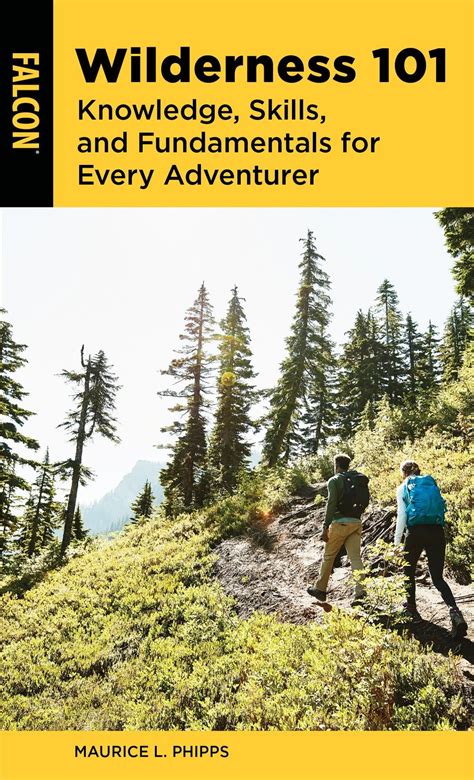 Wilderness 101 Knowledge Skills And Fundamentals For Every