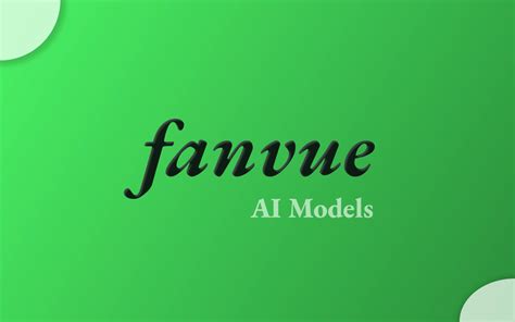 Fanvue The Future Of Nsfw Content With Ai Models Bestnsfw Tools