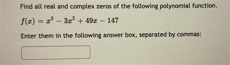 Solved Find All Real And Complex Zeros Of The Following Chegg Com
