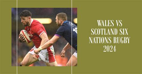 Watch Scotland Vs Wales Live Free Broadcast Six Nations Rugby Tv