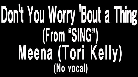 Don T You Worry Bout A Thing From SING Tori Kelly As Meena