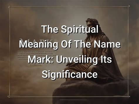 The Spiritual Meaning Of The Name Mark Unveiling Its Significance