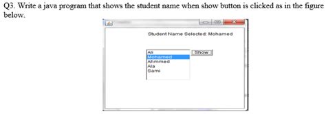 Solved Q3 Write A Java Program That Shows The Student Name Chegg