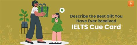 Describe The Best Gift You Have Ever Received IELTS Cue Card