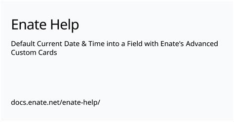 Default Current Date And Time Into A Field With Enates Advanced Custom Cards Enate Help