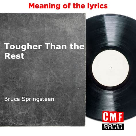 The Story Of A Song Tougher Than The Rest Bruce Springsteen