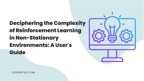 Deciphering The Complexity Of Reinforcement Learning In Non Stationary Environments A User S