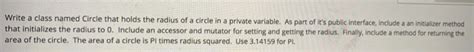 Solved Write A Class Named Circle That Holds The Radius Of A
