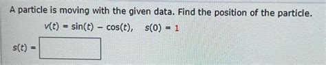 [answered] a particle is moving with the given data find the