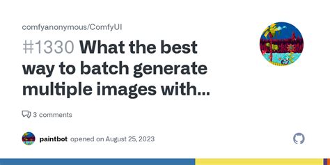 What The Best Way To Batch Generate Multiple Images With Different Parameters Issue 1330