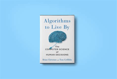 book summary algorithms to live by by brian christian and tom