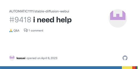 I Need Help AUTOMATIC Stable Diffusion Webui Discussion GitHub