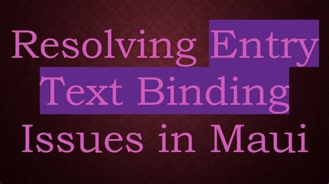 Resolving Entry Text Binding Issues In Maui Youtube