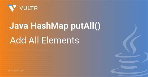 Java Hashmap Putall Add All Elements Vultr Docs