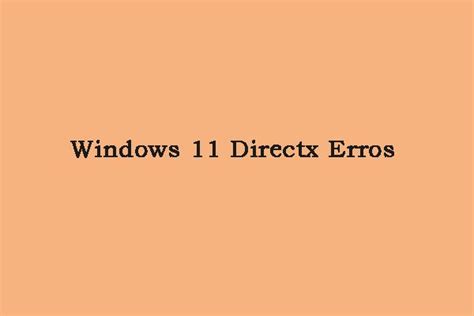 How To Fix Windows 11 Directx Errors Here Are 6 Solutions Minitool