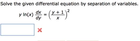 Solved Solve The Given Differential Equation By Separation