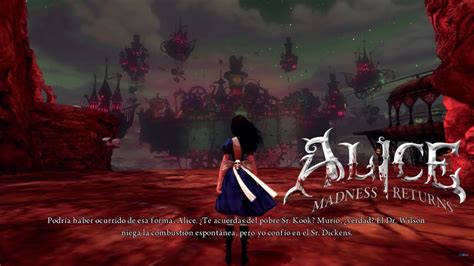 Alice Madness Returns Capitulo 1 Los Dominios Del Sombrerero