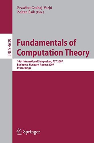 Fundamentals Of Computation Theory 16th International Symposium Fct 2007 Budapest Hungary